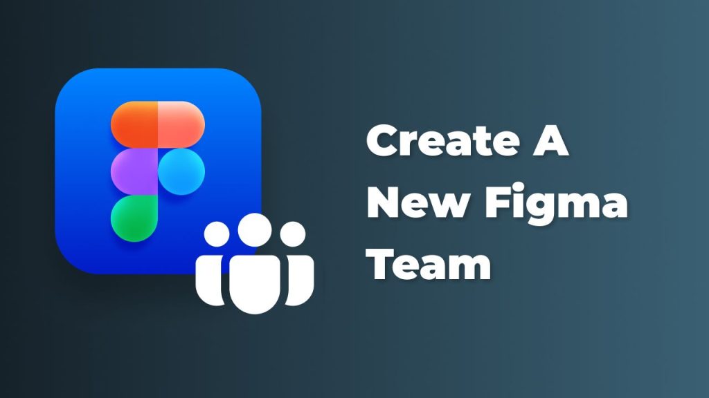 How to create a new Figma Team - Captain Design