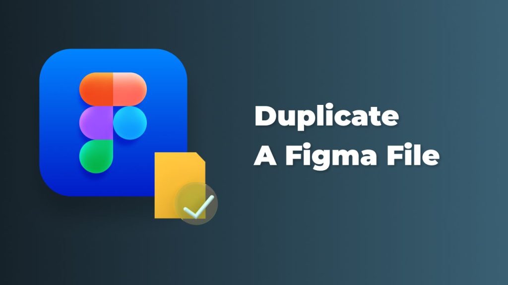 How to duplicate a Figma file - Captain Design