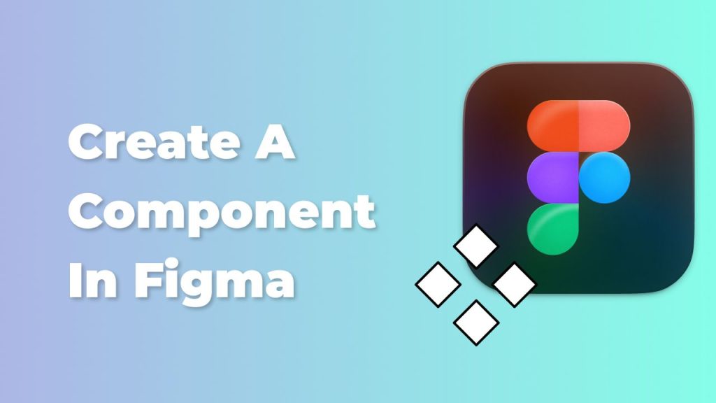 How to create a component in Figma - Captain Design