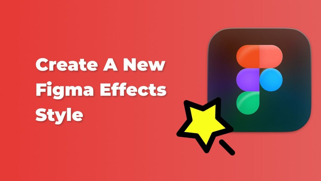 Create a new Figma effects style - Captain Design