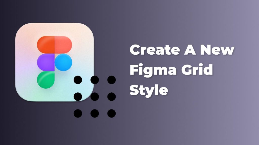 Create a new Figma grid style - Captain Design