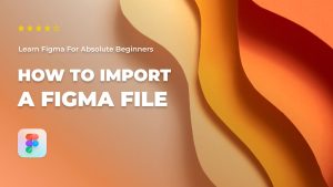 How to import a Figma file into Figma - Captain Design