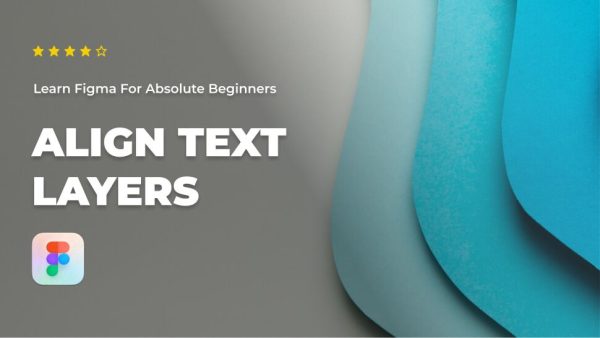 How to align text layers in Figma - Captain Design