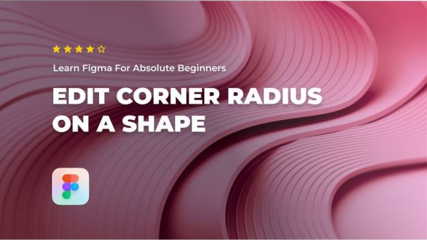 How to edit corner radius on a shape in Figma - Captain Design