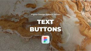 How to design text buttons - Figma tutorial - Captain Design