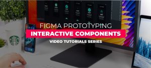 Mastering Interactive Components with Figma: 14 Video Tutorials for Designers - Captain Design